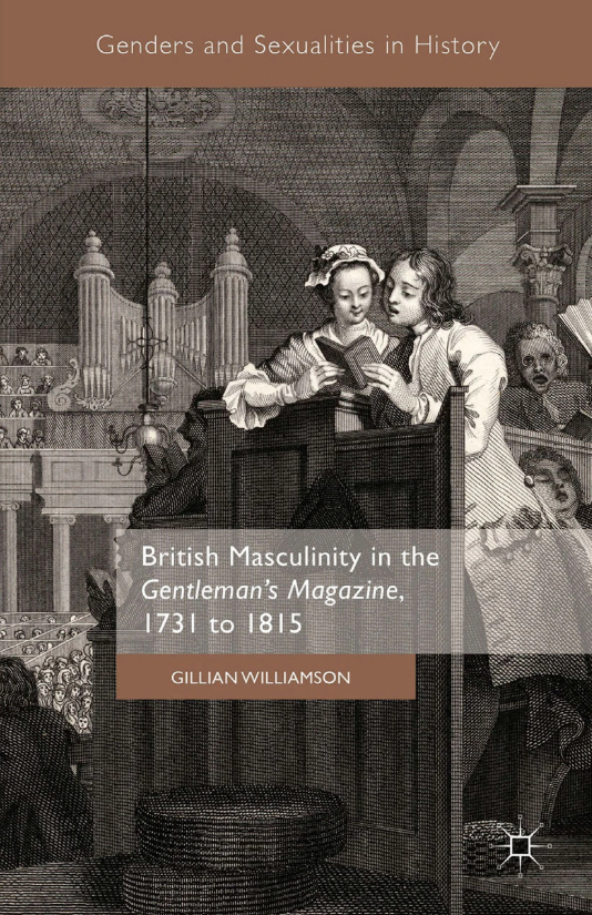 British Masculinity in the Gentleman’s Magazine 1731 to 1815. By ...